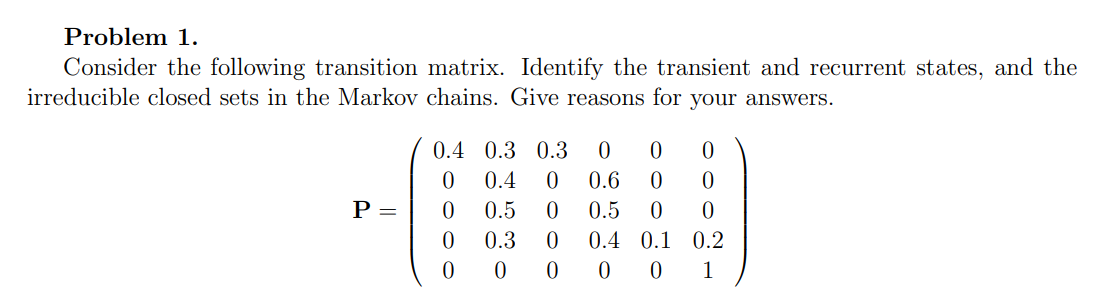 Solved Problem 1. Consider the following transition matrix. | Chegg.com