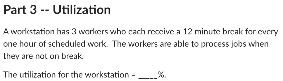 Solved Part 3 -- Utilization A workstation has 3 workers who | Chegg.com