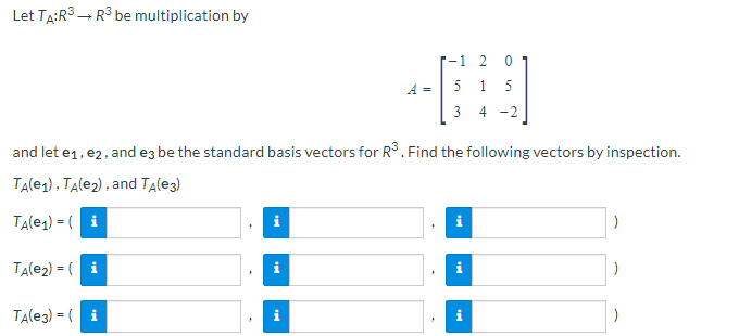 Solved Let TA:R³ R³ be multiplication by TA(e₂) = (i TA(е3) | Chegg.com