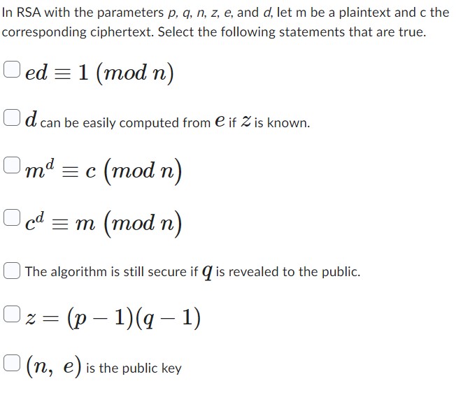 Solved In RSA with the parameters p,q,n,z,e, and d, let m be | Chegg.com