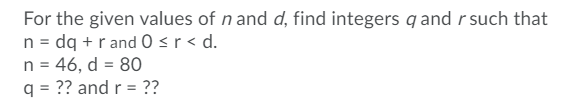 Solved For the given values of n and d, find integers q and | Chegg.com