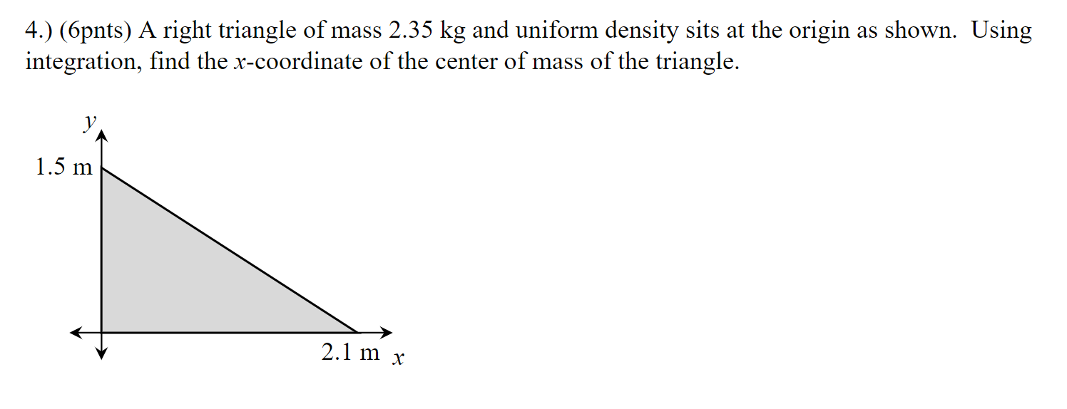 Solved 4.) (6pnts) A right triangle of mass 2.35 kg and | Chegg.com