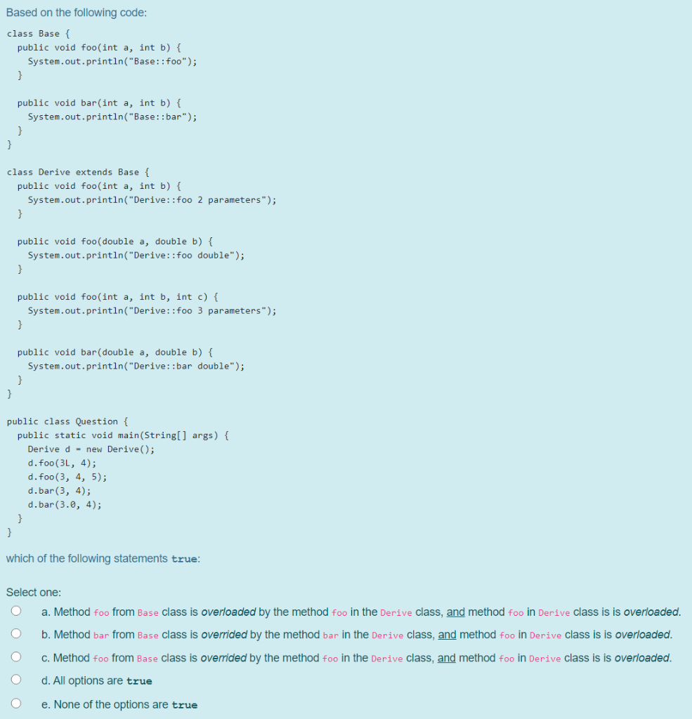 Solved Based on the following code: class Base { public void | Chegg.com