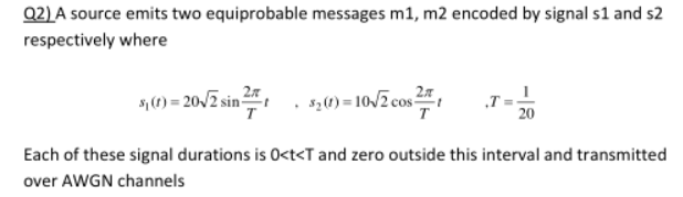 Solved Q2) A source emits two equiprobable messages m1, m2 | Chegg.com