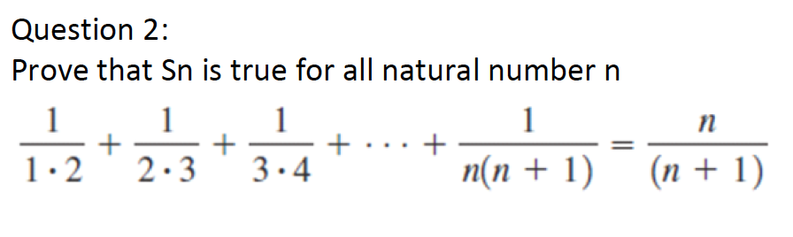Solved Question 2: Prove that Sn is true for all natural | Chegg.com
