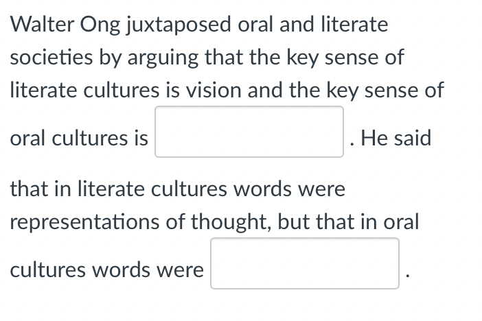 Solved Walter Ong juxtaposed oral and literate societies by | Chegg.com