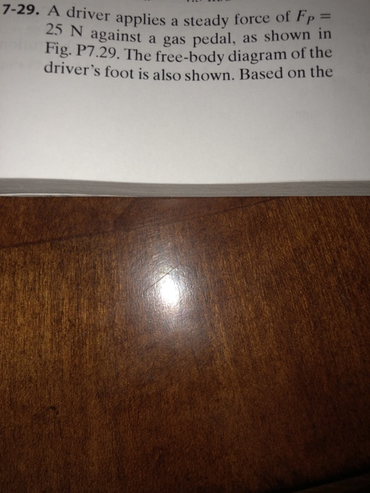 Solved 7-29. A driver applies a steady force o p a gas | Chegg.com