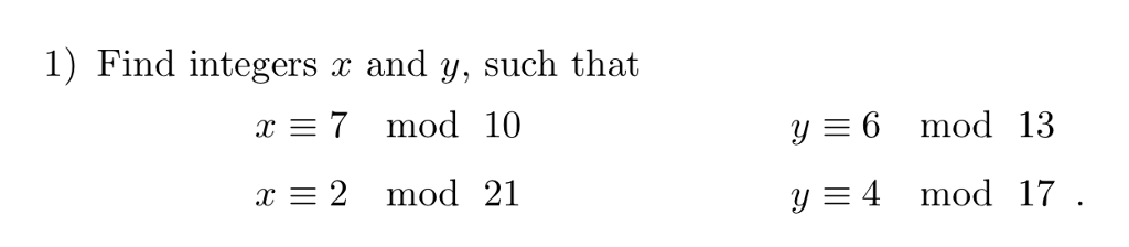 Solved 1) Find integers x and y, such thatx≡7 mod 10 x≡2 | Chegg.com