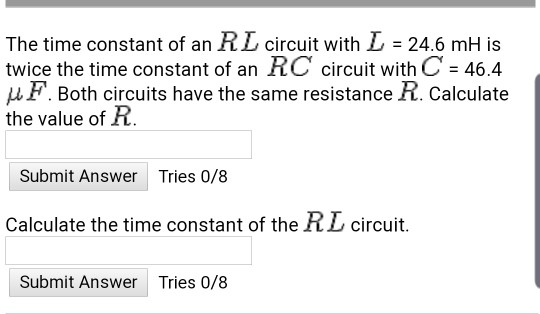 Solved The time constant of an RL circuit with L = 24.6 mH | Chegg.com