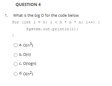 Solved QUESTION 1 1. What is the big o for the code below | Chegg.com