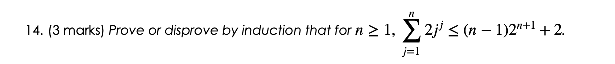Solved 14. (3 marks) Prove or disprove by induction that for | Chegg.com