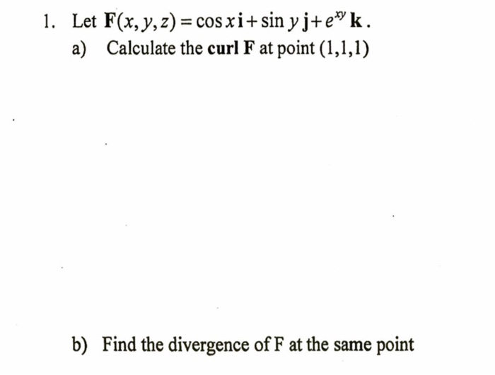Solved Let F(x,y,z) = cos x i + sin yjtexy k . a) Calculate | Chegg.com