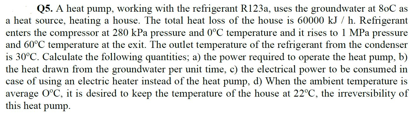 Solved Q5. A heat pump, working with the refrigerant R123a, | Chegg.com