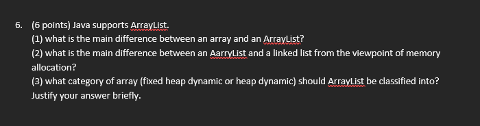 Solved 6. (6 points) Java supports ArrayList. (1) what is | Chegg.com