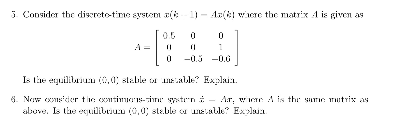 Solved 5. Consider the discrete-time system x(k+1) = Ax(k) | Chegg.com