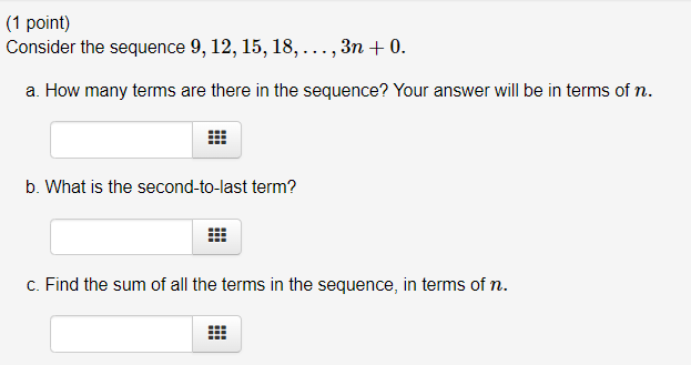 Solved (1 point) Consider the sequence 9,12,15,18,…,3n+0. a. | Chegg.com