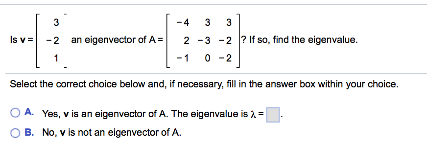 Solved -4 3 3 Is v = -2 an eigenvector of A = | 2-3-2 | ? If | Chegg.com