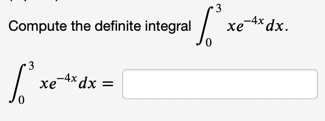 Solved 3 -4x dx. Compute the definite integral ſo xe ,-4x dx | Chegg.com