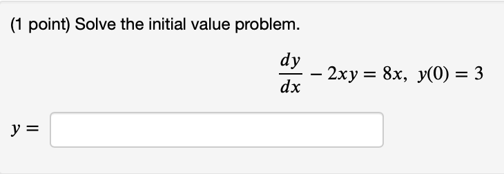 Solved (1 point) Solve the initial value problem. dy dx - | Chegg.com