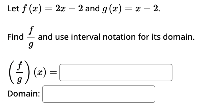 Solved Let f(x)=2x-2 ﻿and g(x)=x-2.Find fg ﻿and use interval | Chegg.com