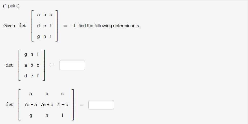 Solved (1 point) a b c Given det d ef = -1, find the | Chegg.com