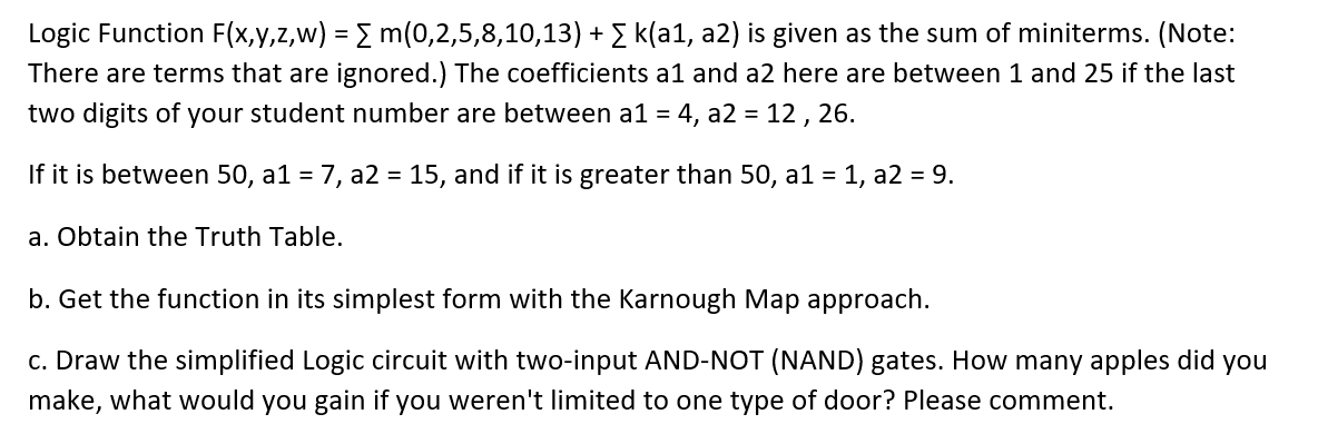 Solved Logic Function F(x,y,z,w)=∑m(0,2,5,8,10,13)+∑k(a1,a2) | Chegg.com