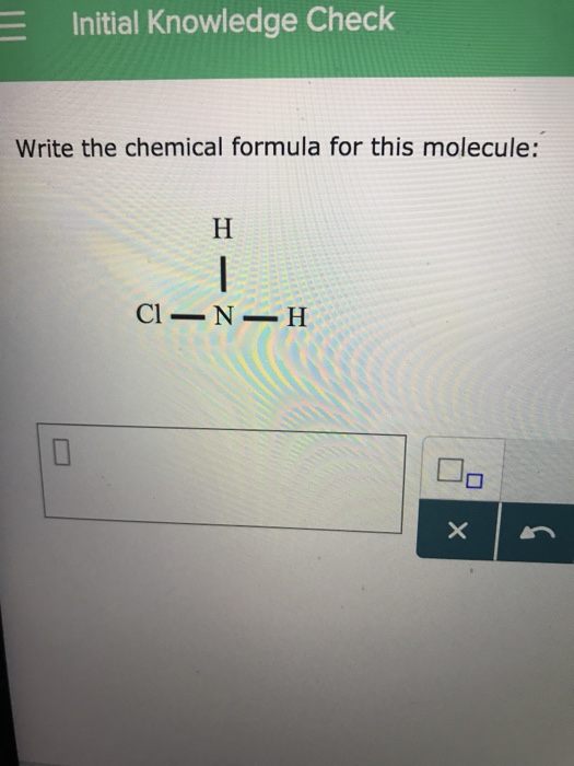 Solved Initial Knowledge Check Write the chemical formula | Chegg.com