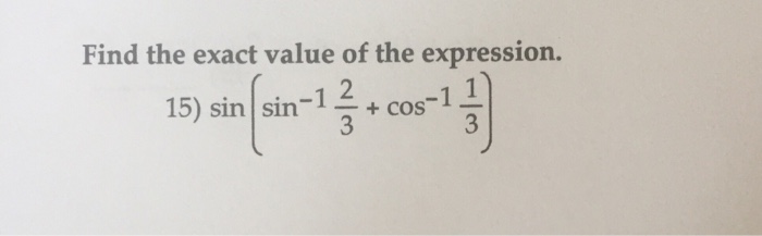 Solved Find the exact value of the expression. 15) sin|sin-1 | Chegg.com