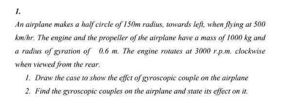 Solved 1. An airplane makes a half circle of 150m radius, | Chegg.com