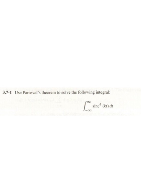 Solved Use Parsevals Theorem To Solve The Following