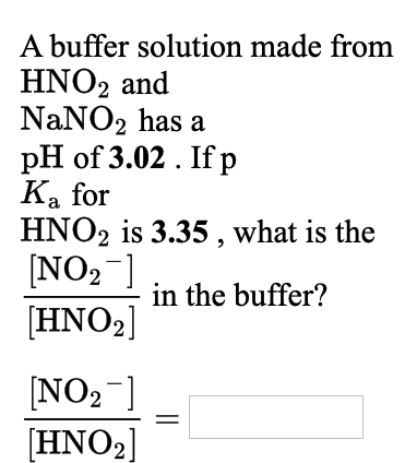 Solved A buffer solution made from HNO2 and NaNO2 has a pH | Chegg.com