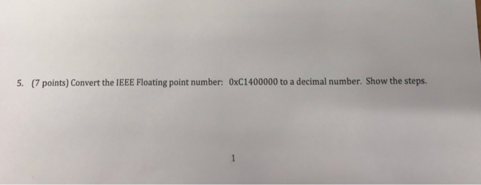 Solved Convert the IEEE Floating point number: 0xC1400000 to | Chegg.com