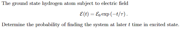 Solved The ground state hydrogen atom subject to electric | Chegg.com