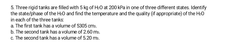 Solved 5. Three rigid tanks are filled with 5 kg of H20 at | Chegg.com