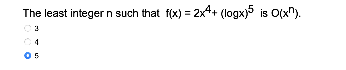 Solved The least integer n such that f(x) = 2x4+ (logx)5 is | Chegg.com