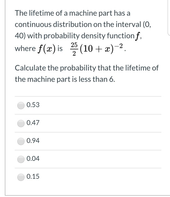 Solved The lifetime of a machine part has a continuous | Chegg.com