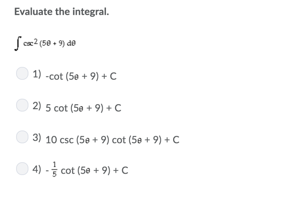 Solved Evaluate the integral. csc2 (5e 9) de 1) -cot (5e 9) | Chegg.com