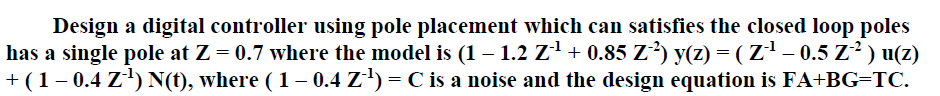 Solved Design a digital controller using pole placement | Chegg.com