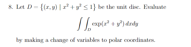 Solved 8. Let D={(x,y)∣x2+y2≤1} be the unit disc. Evaluate | Chegg.com