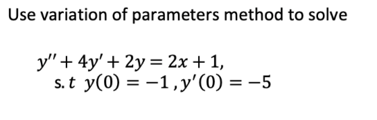 Solved Use variation of parameters method to solve | Chegg.com