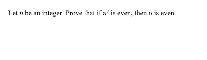 Solved Let n be an integer. Prove that if n2 is even, then n | Chegg.com