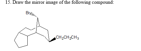 Solved 15. Draw the mirror image of the following compound: | Chegg.com