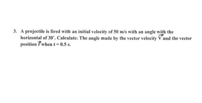 Solved 3. A projectile is fired with an initial velocity of | Chegg.com