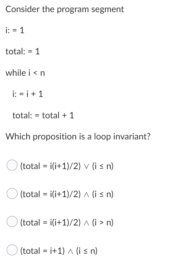 Solved Consider the program segment i:=1 total: =1 while in) | Chegg.com