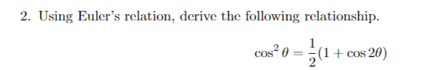 Solved 2. Using Euler's relation, derive the following | Chegg.com