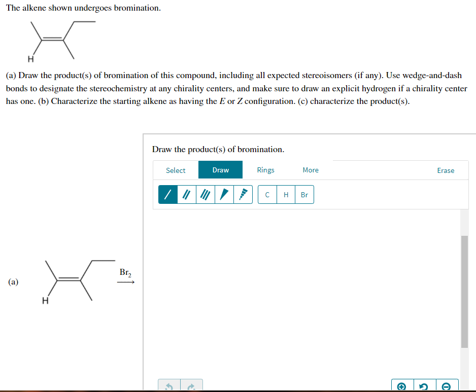 Solved The alkene shown undergoes bromination. H (a) Draw | Chegg.com