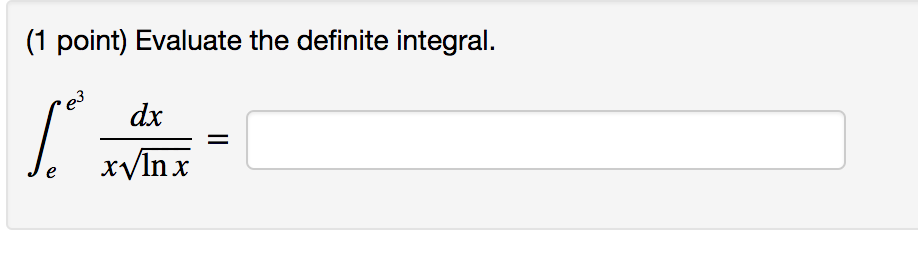 Solved (1 point) Evaluate the definite integral. edx | Chegg.com