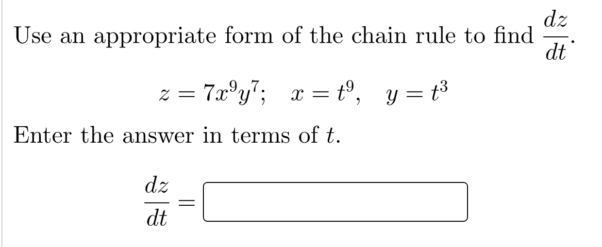 Solved dz Use an appropriate form of the chain rule to find | Chegg.com Solved dz Use an appropriate form of the chain rule to find | Chegg.com