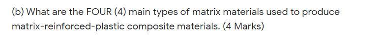 Solved (b) What are the FOUR (4) main types of matrix | Chegg.com