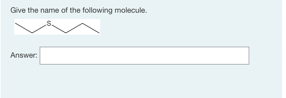 Solved Give the name of the following molecule. | Chegg.com